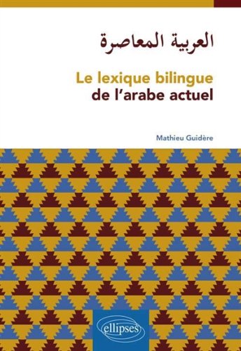 Le lexique bilingue de l'arabe actuel - Mathieu Guidère